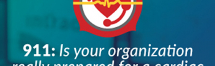 911: Is Your Organization Really Prepared for a Cardiac Arrest ...